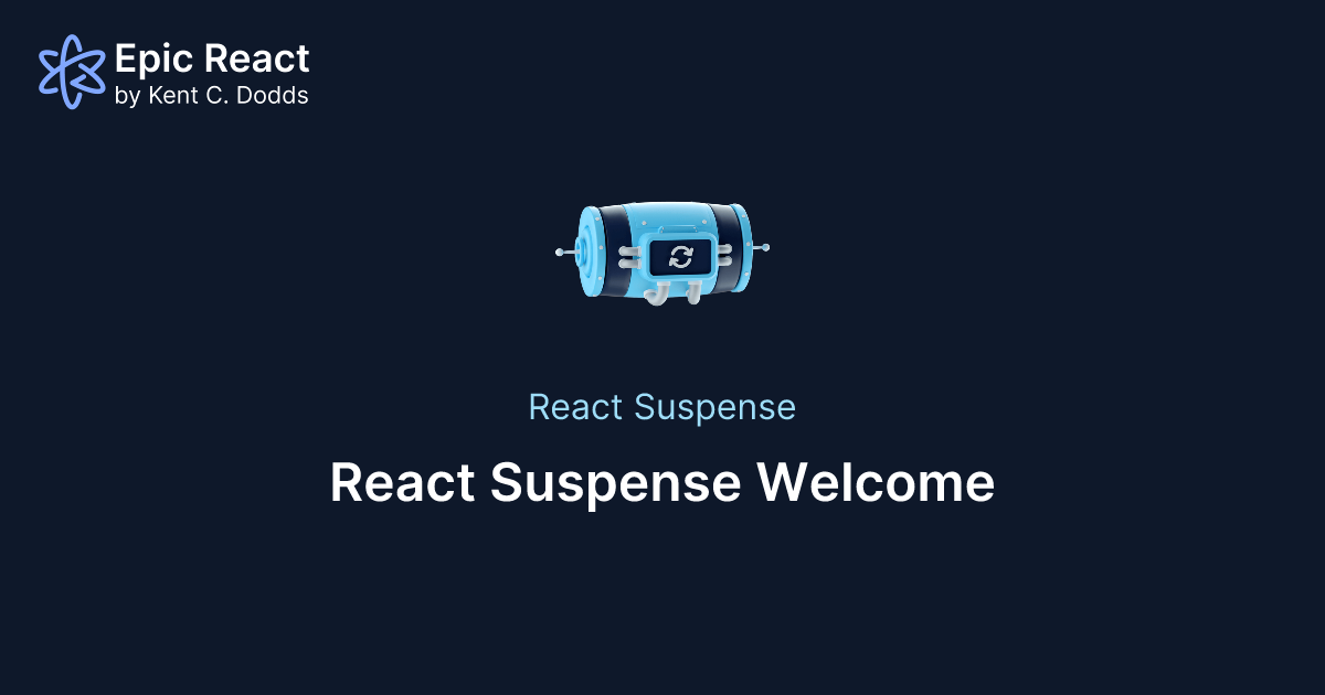 React Suspense Welcome | Epic React by Kent C. Dodds