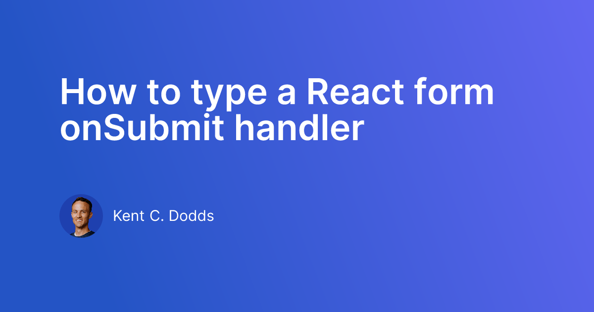 How to type a React form onSubmit handler | Epic React by Kent C. Dodds