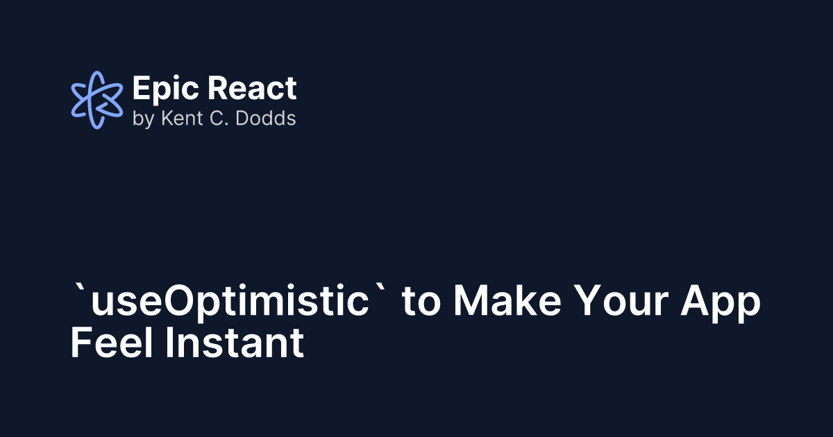 `useOptimistic` to Make Your App Feel Instant | Epic React by Kent C. Dodds