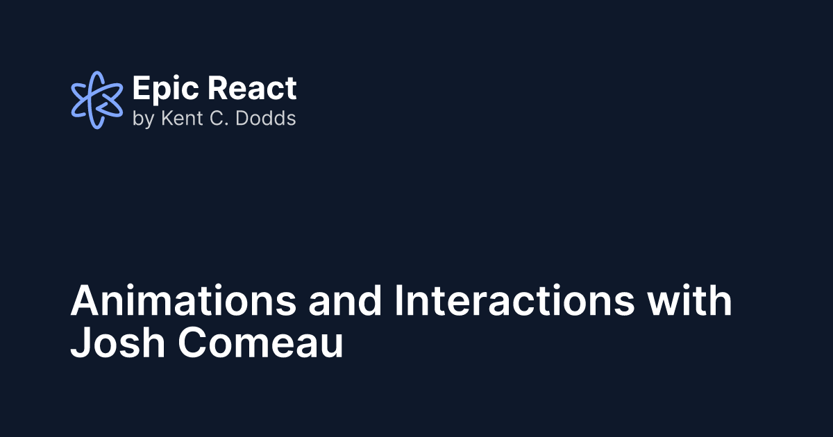 Animations and Interactions with Josh Comeau | Epic React by Kent C. Dodds