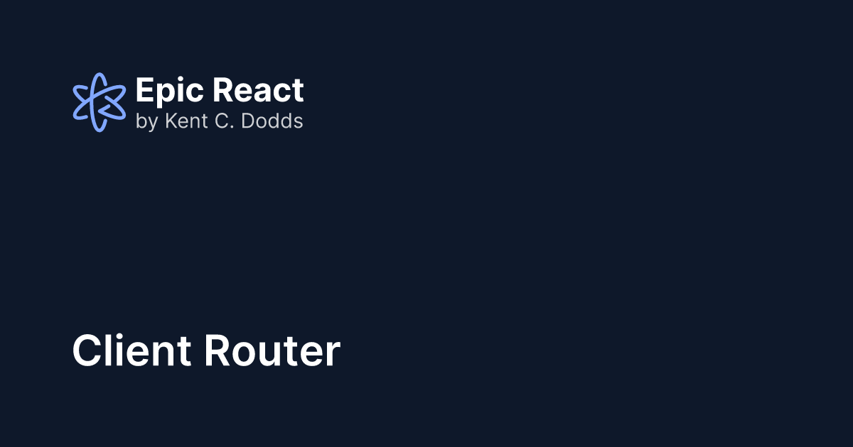 Client Router | Epic React by Kent C. Dodds