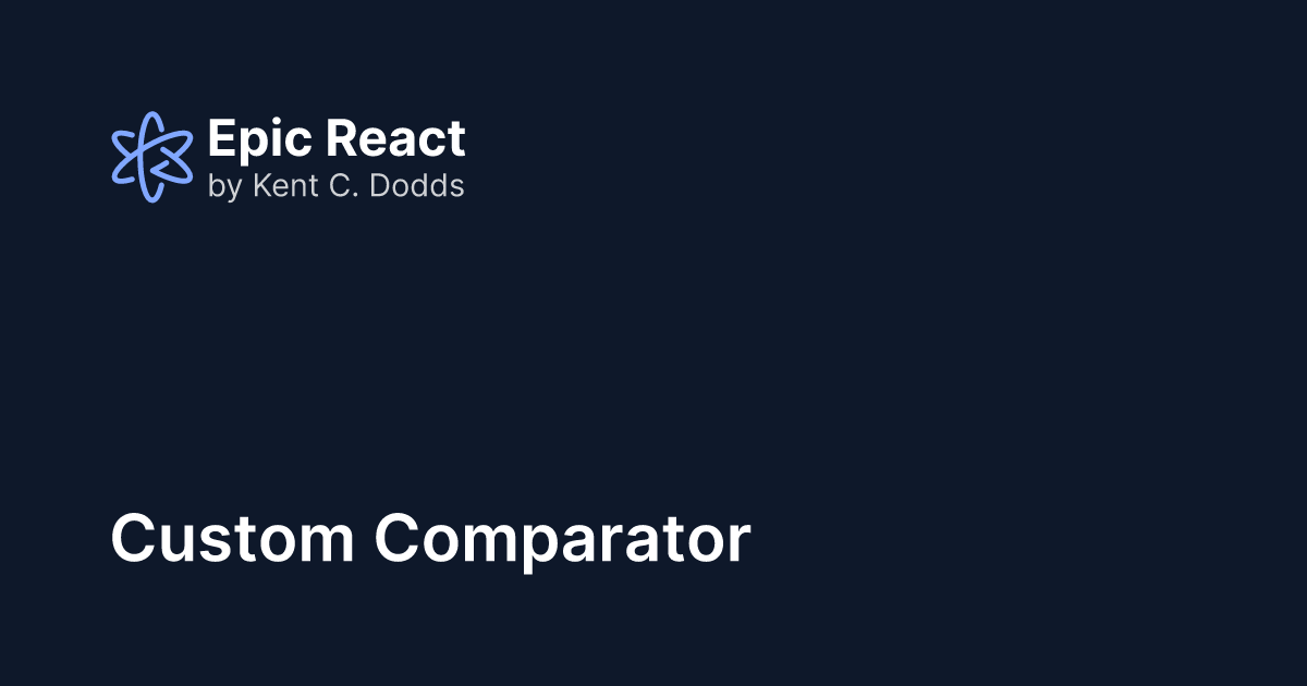 Custom Comparator | Epic React by Kent C. Dodds