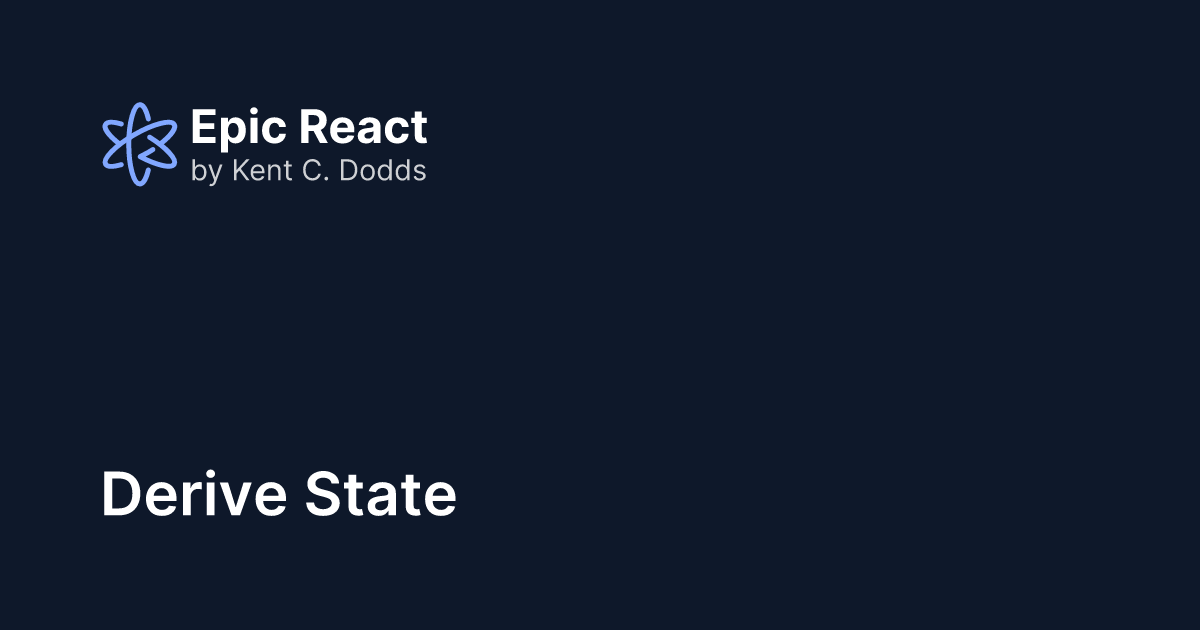 Derive State | Epic React by Kent C. Dodds