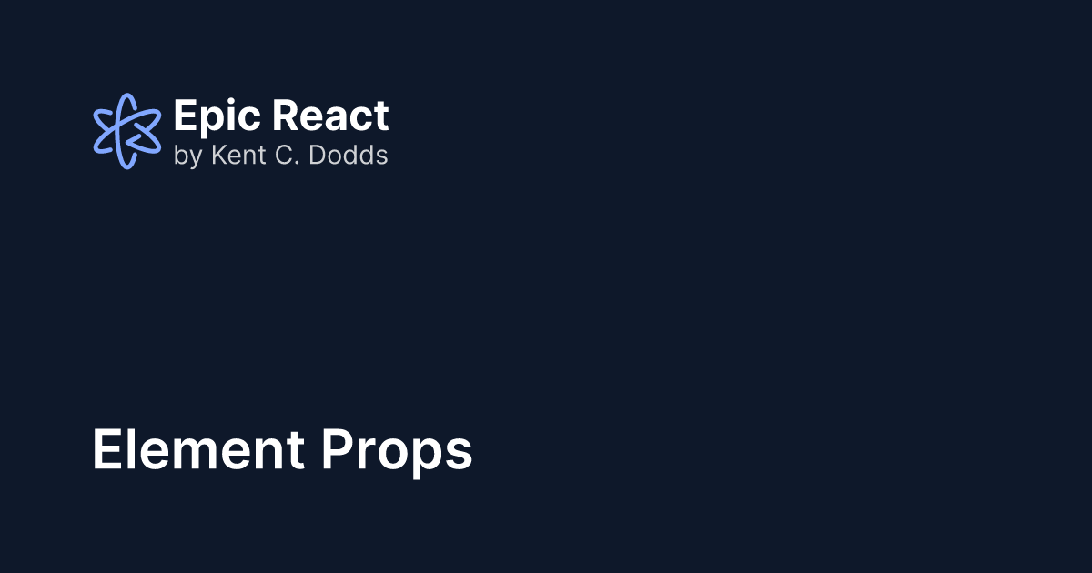 Element Props | Epic React by Kent C. Dodds