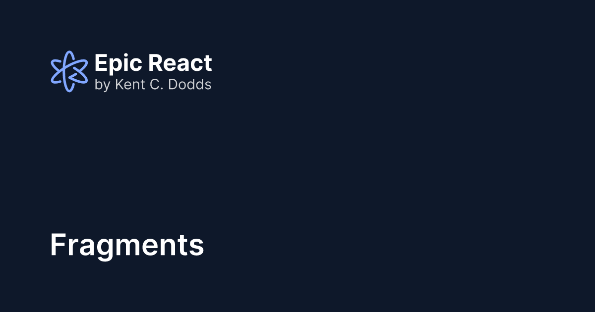 Fragments | Epic React by Kent C. Dodds