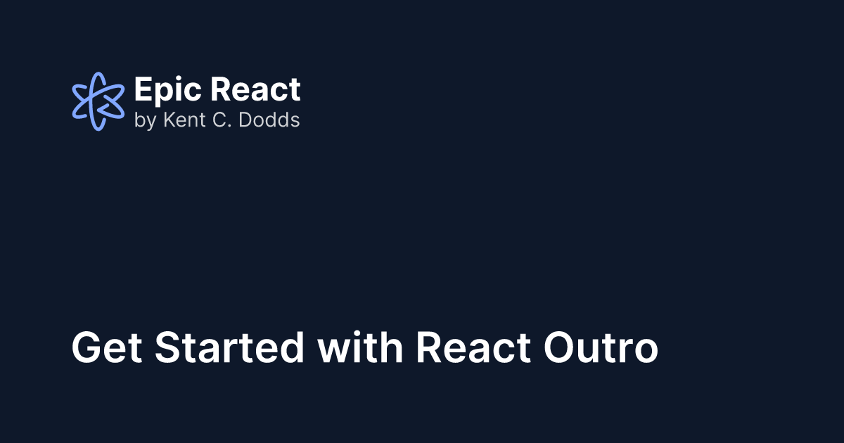Get Started with React Outro | Epic React by Kent C. Dodds