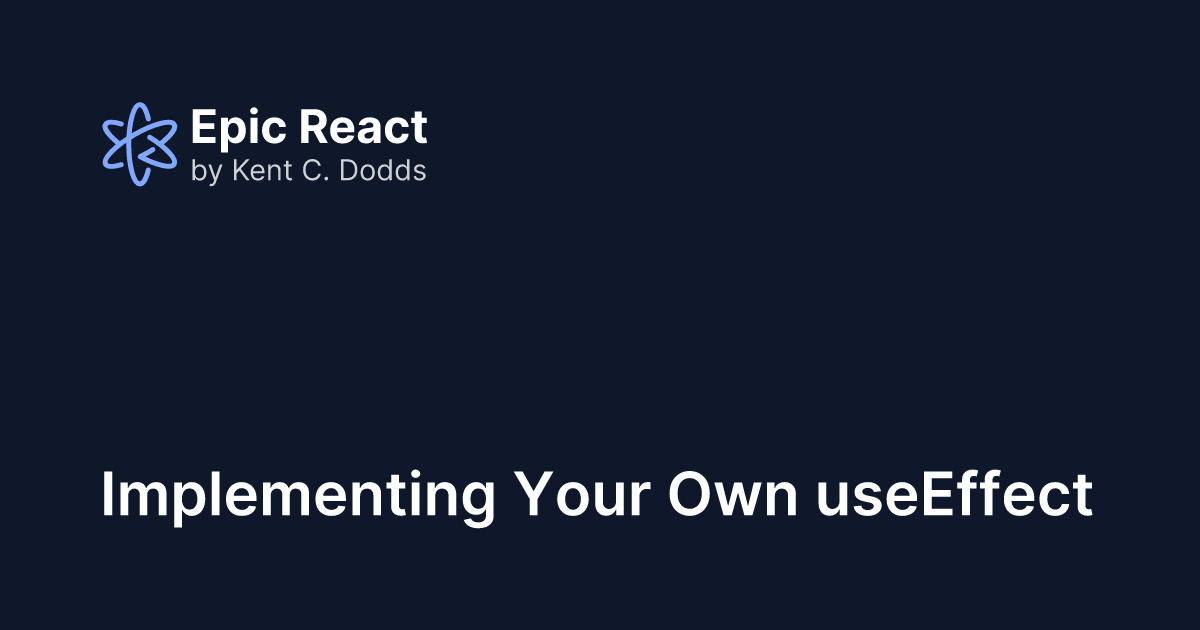 Implementing Your Own useEffect | Epic React by Kent C. Dodds