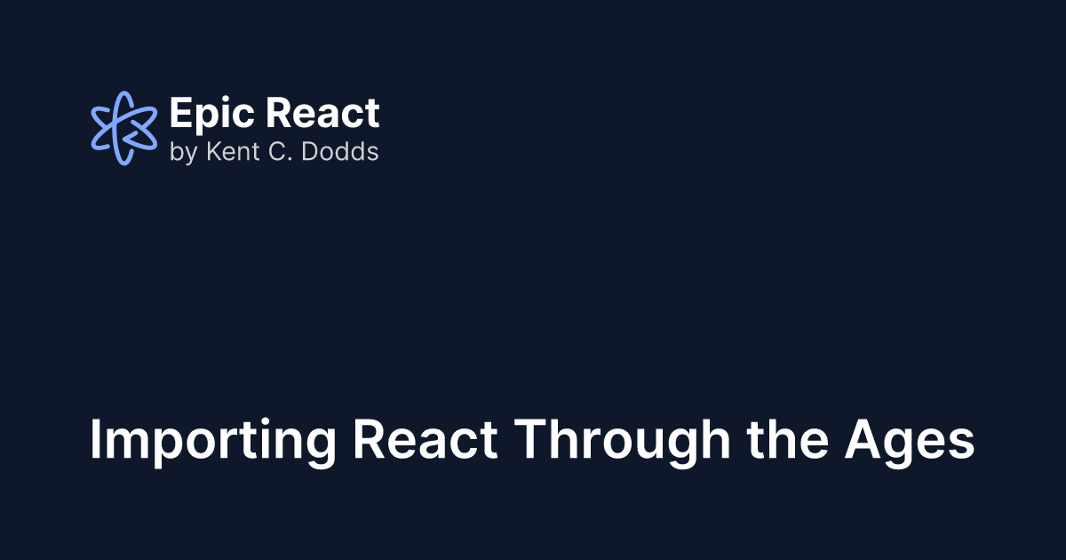 Importing React Through the Ages | Epic React by Kent C. Dodds
