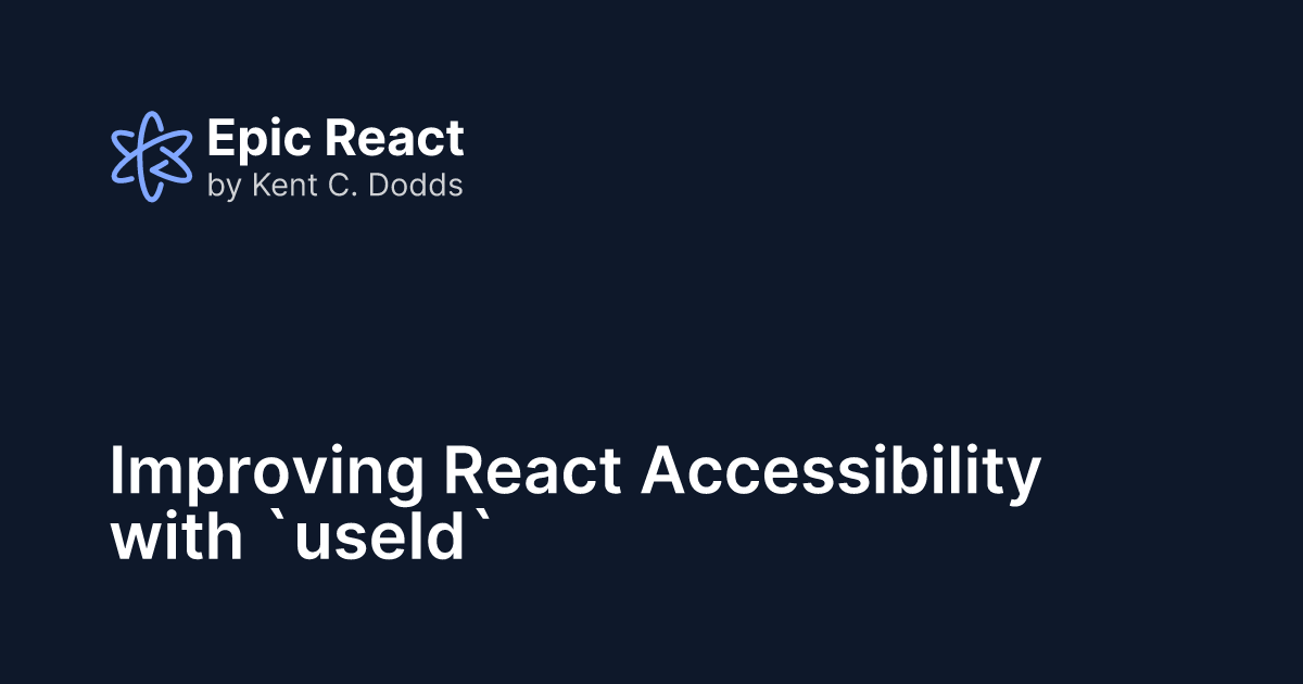 Improving React Accessibility with `useId` | Epic React by Kent C. Dodds