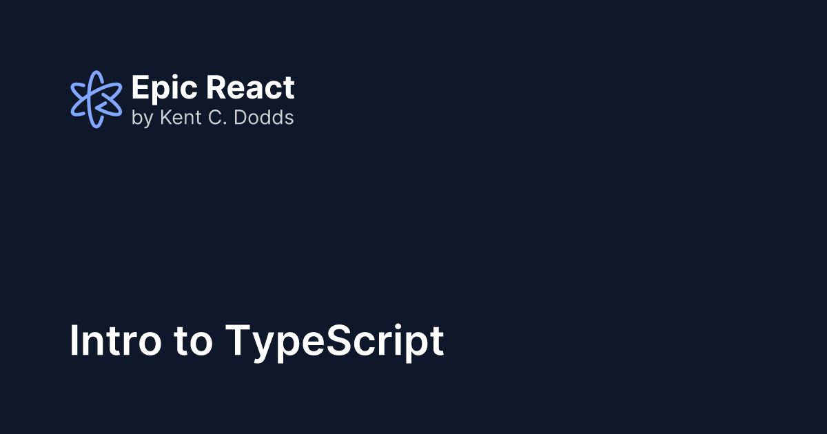 Intro to TypeScript | Epic React by Kent C. Dodds