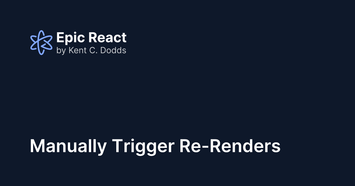 Manually Trigger Re-Renders | Epic React by Kent C. Dodds