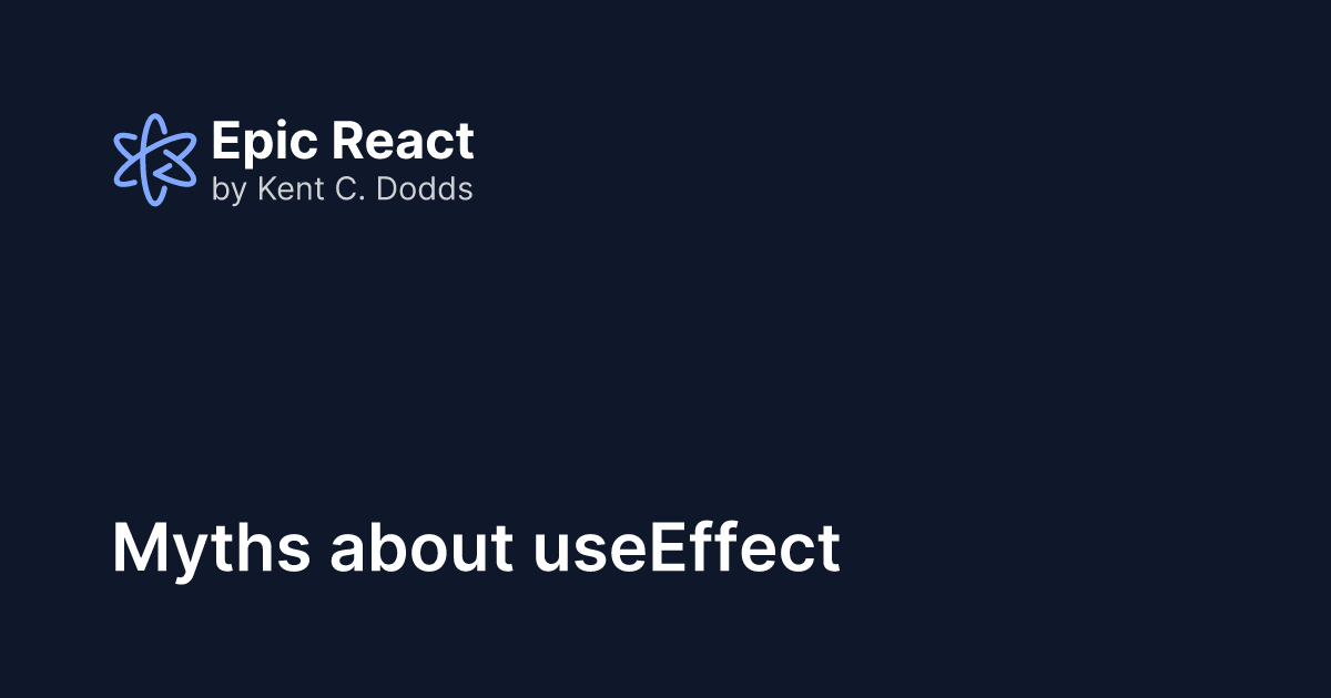 Myths about useEffect | Epic React by Kent C. Dodds