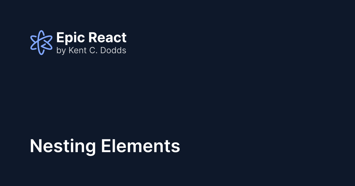 Nesting Elements | Epic React by Kent C. Dodds
