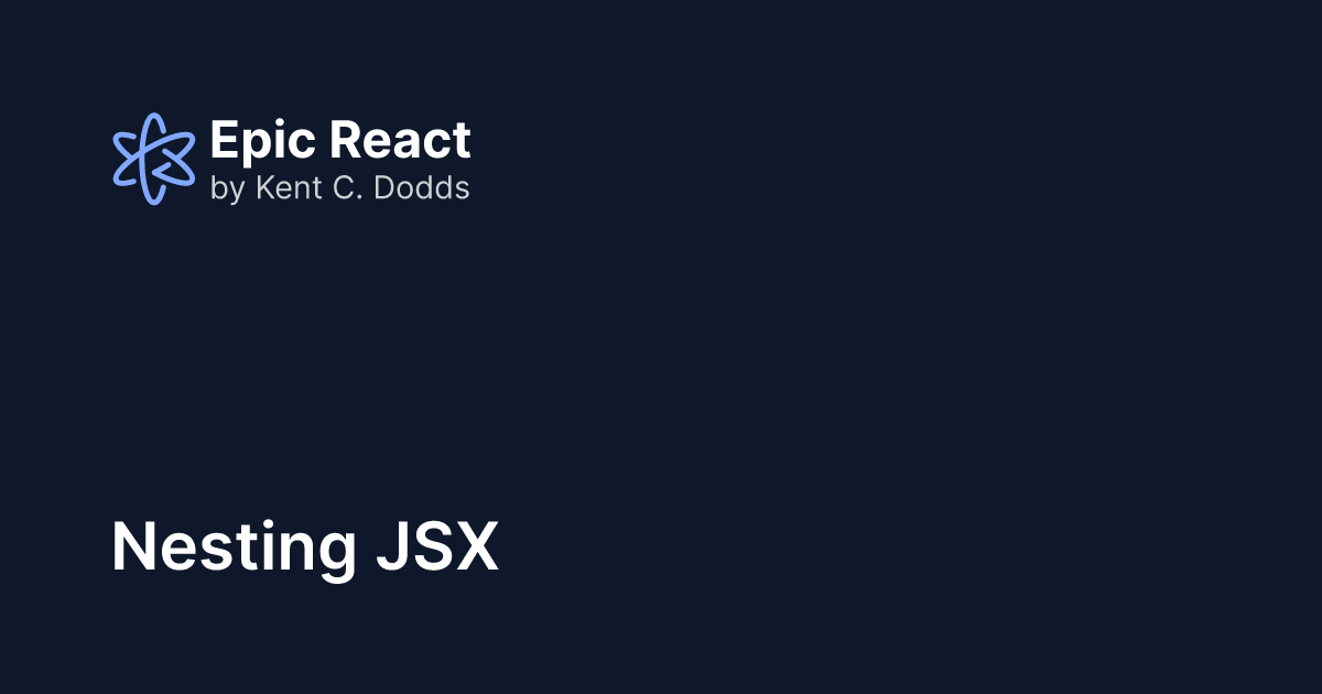 Nesting JSX | Epic React by Kent C. Dodds