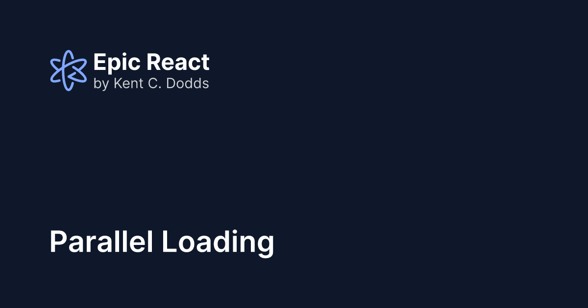 Parallel Loading | Epic React by Kent C. Dodds