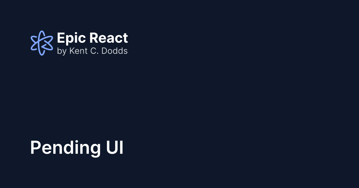 Pending UI | Epic React by Kent C. Dodds