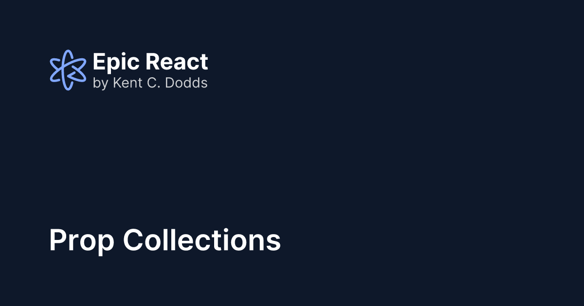 Prop Collections | Epic React by Kent C. Dodds