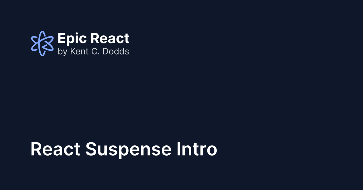 React Suspense Intro | Epic React by Kent C. Dodds