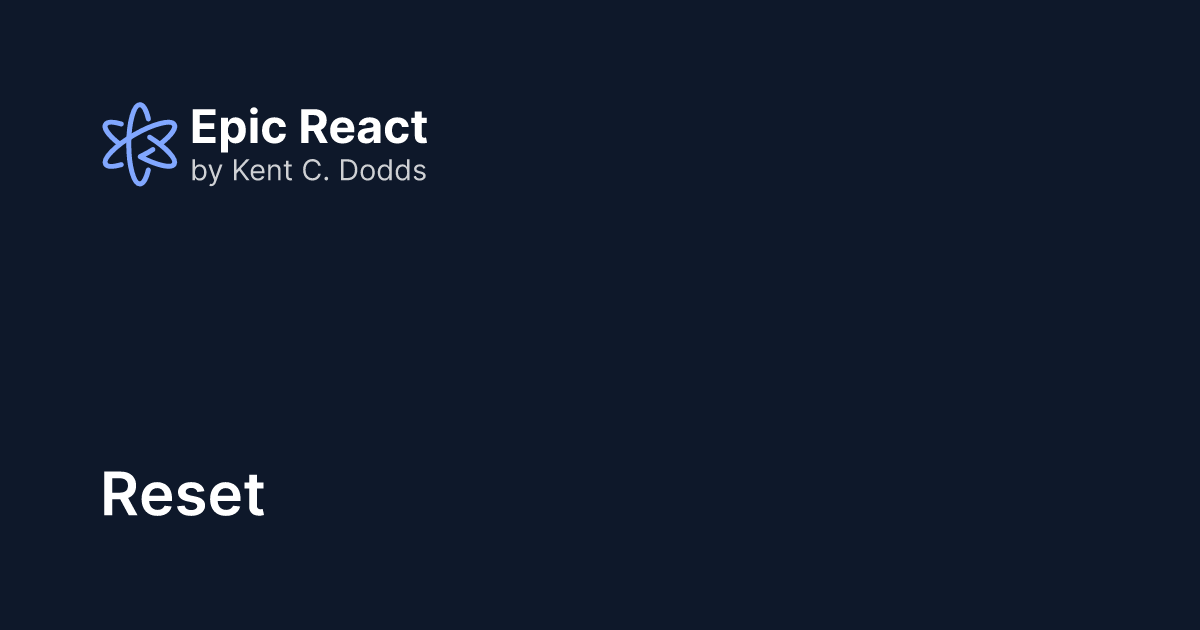 Reset | Epic React by Kent C. Dodds