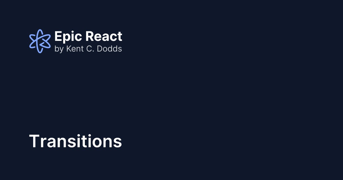 Transitions | Epic React by Kent C. Dodds