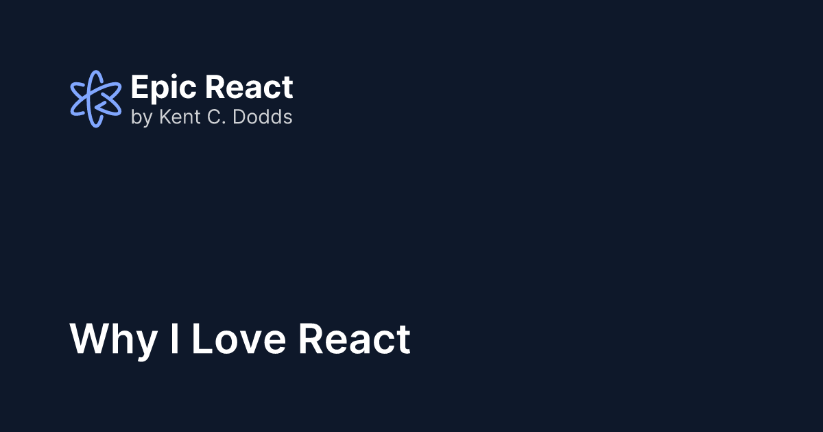 Why I Love React | Epic React by Kent C. Dodds